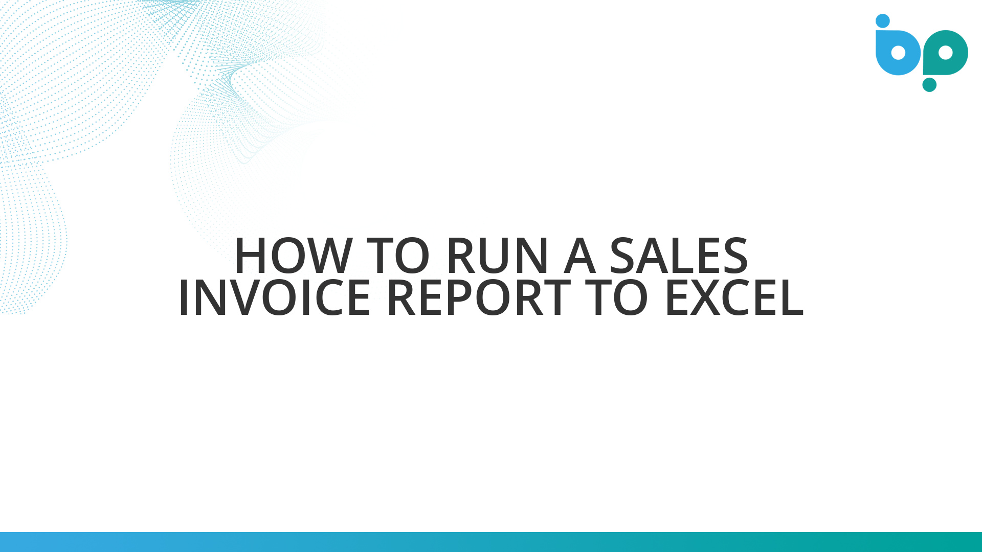 How to Run a Sales Invoice Report to Excel - Business Pilot