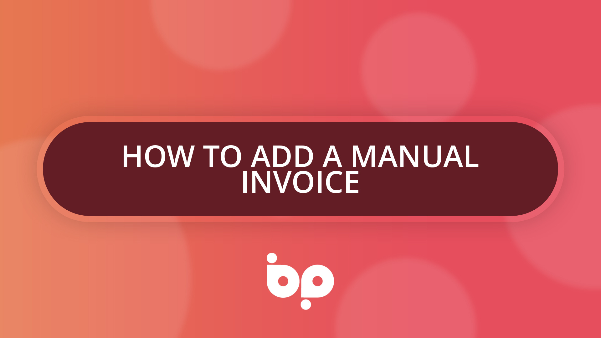 How To Add a Manual Invoice - Business Pilot