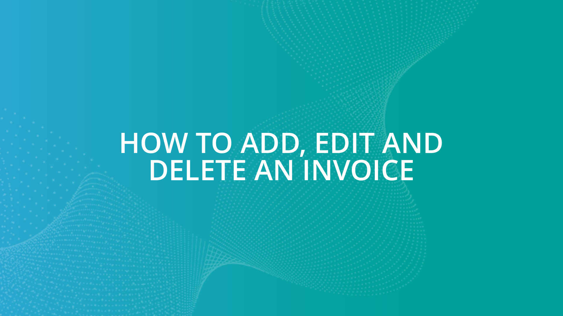 How to Add, Edit and Delete an Invoice - Business Pilot