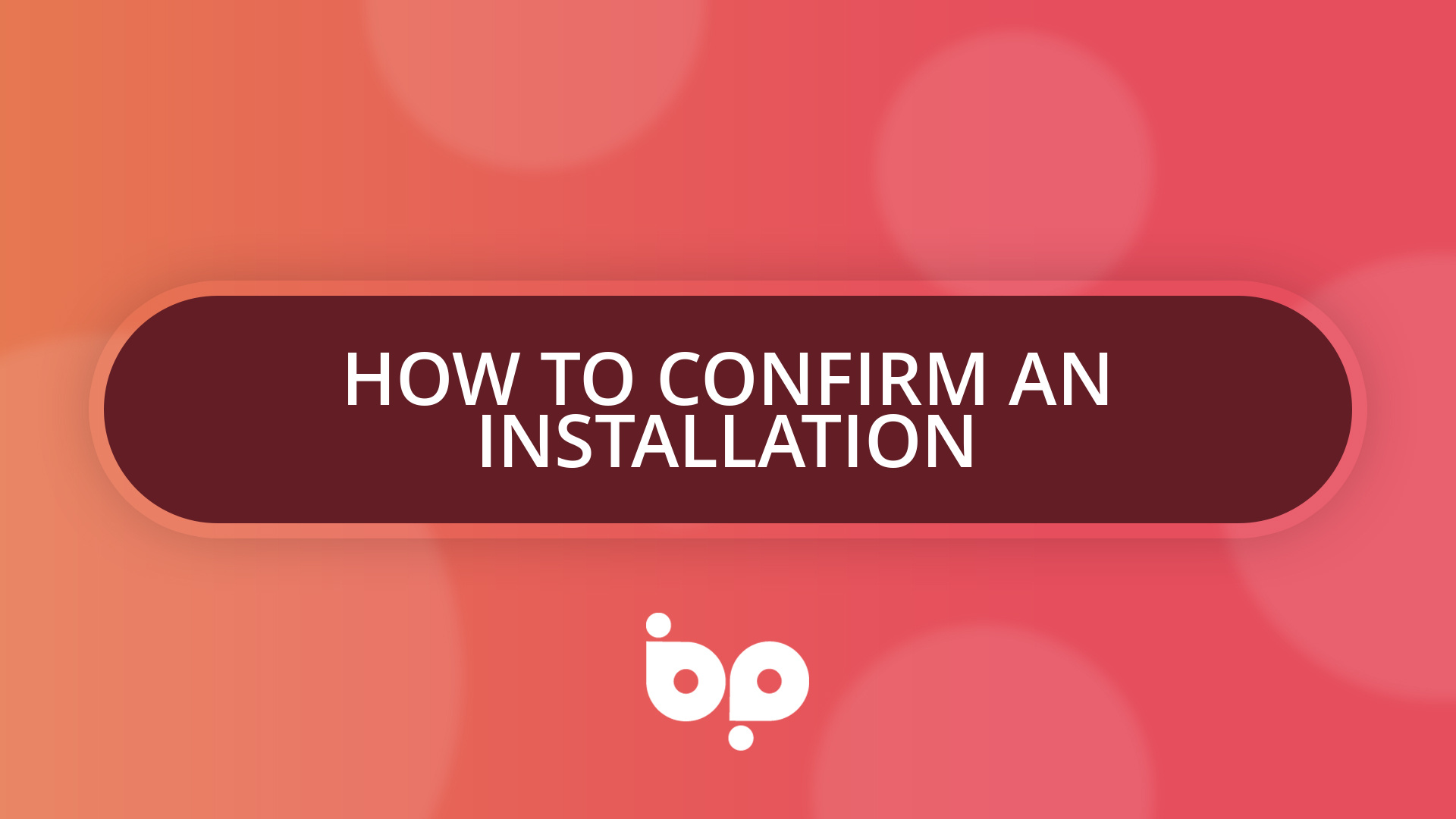How To Confirm An Installation - Business Pilot