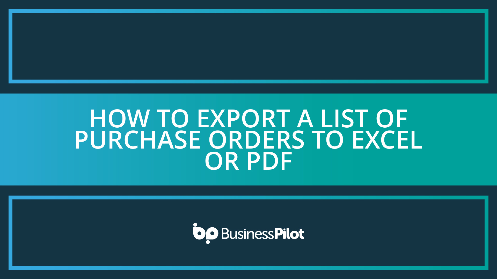How To Export A List Of Purchase Orders To Excel Or PDF Business Pilot