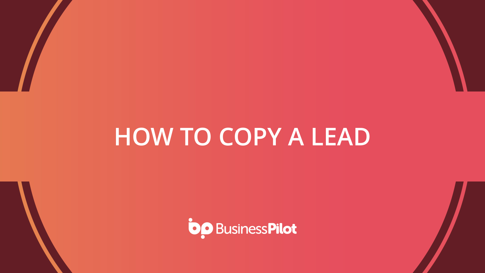 How To Copy a Lead - Business Pilot