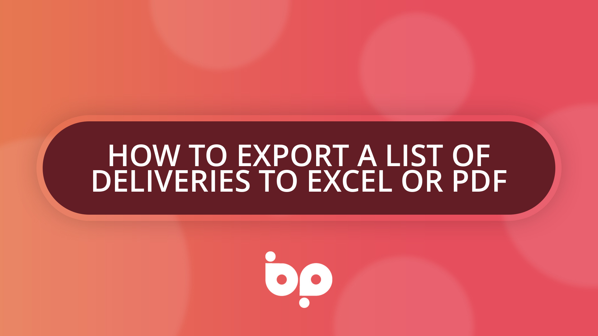 How To Export A List Of Deliveries To Excel Or PDF Business Pilot