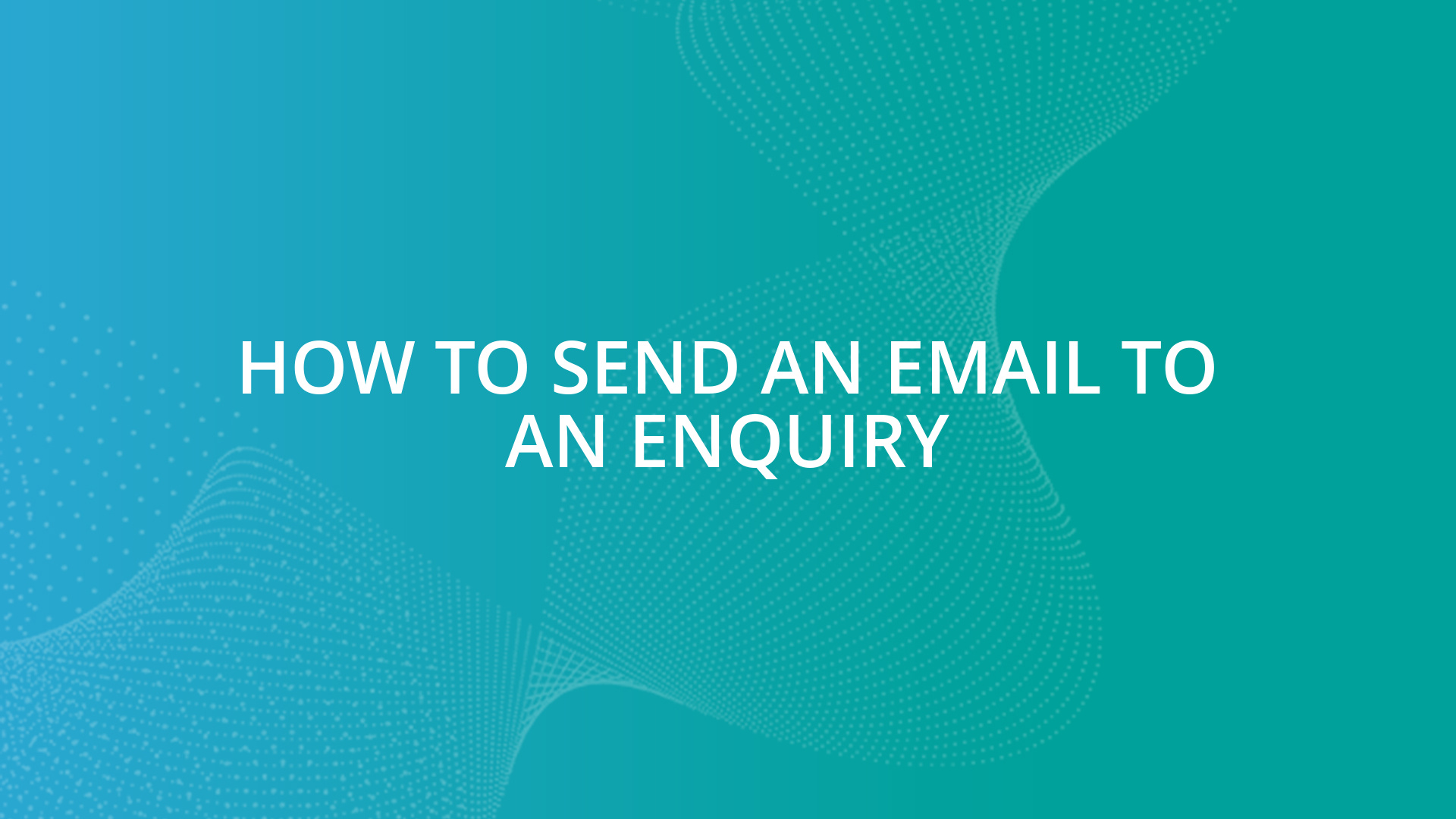 How To Send an Email to an Enquiry - Business Pilot