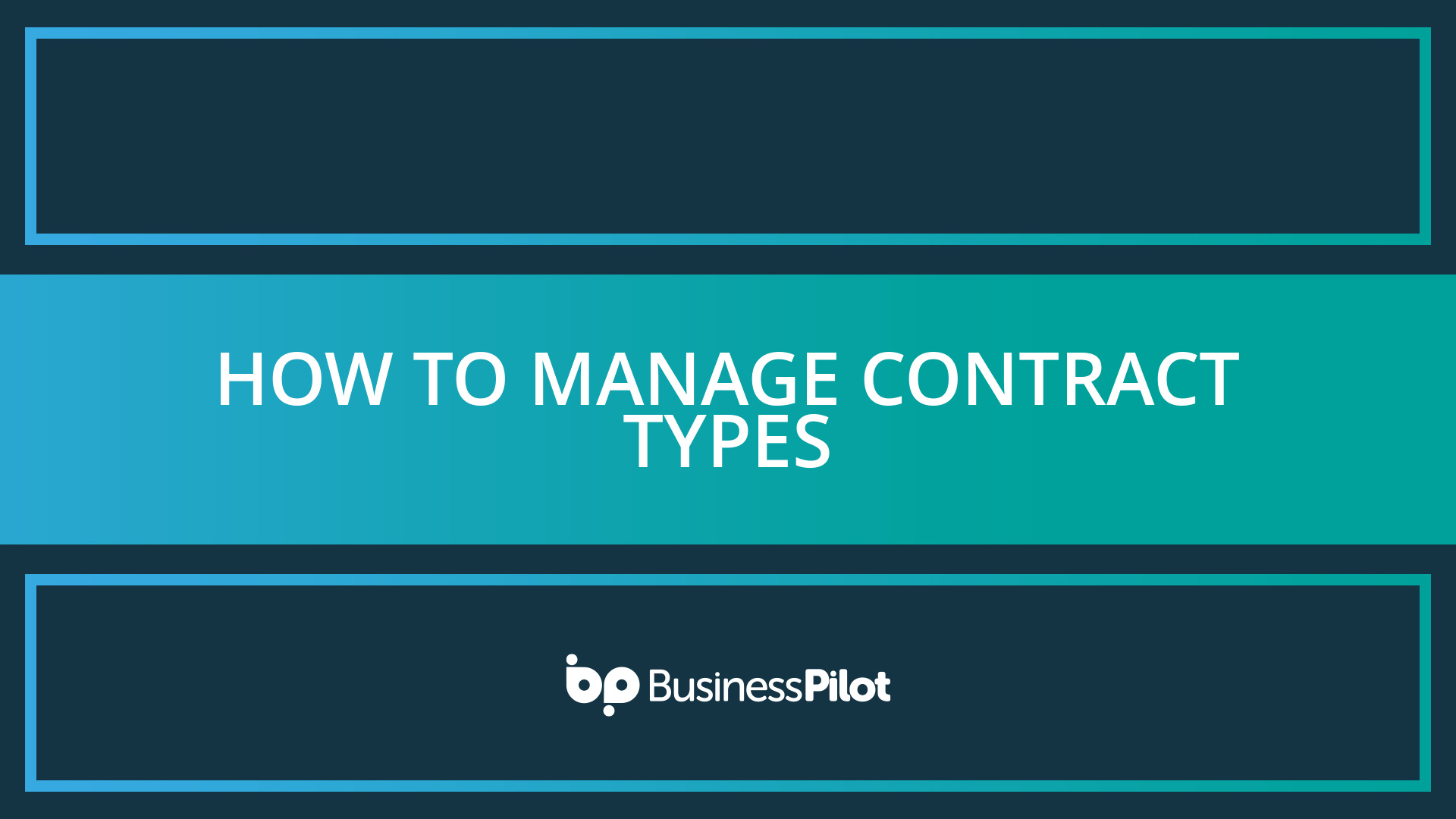How To Manage Contract Types - Business Pilot