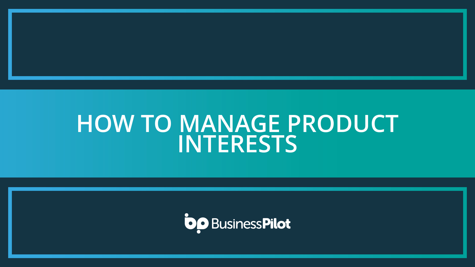 How To Manage Product Interests - Business Pilot