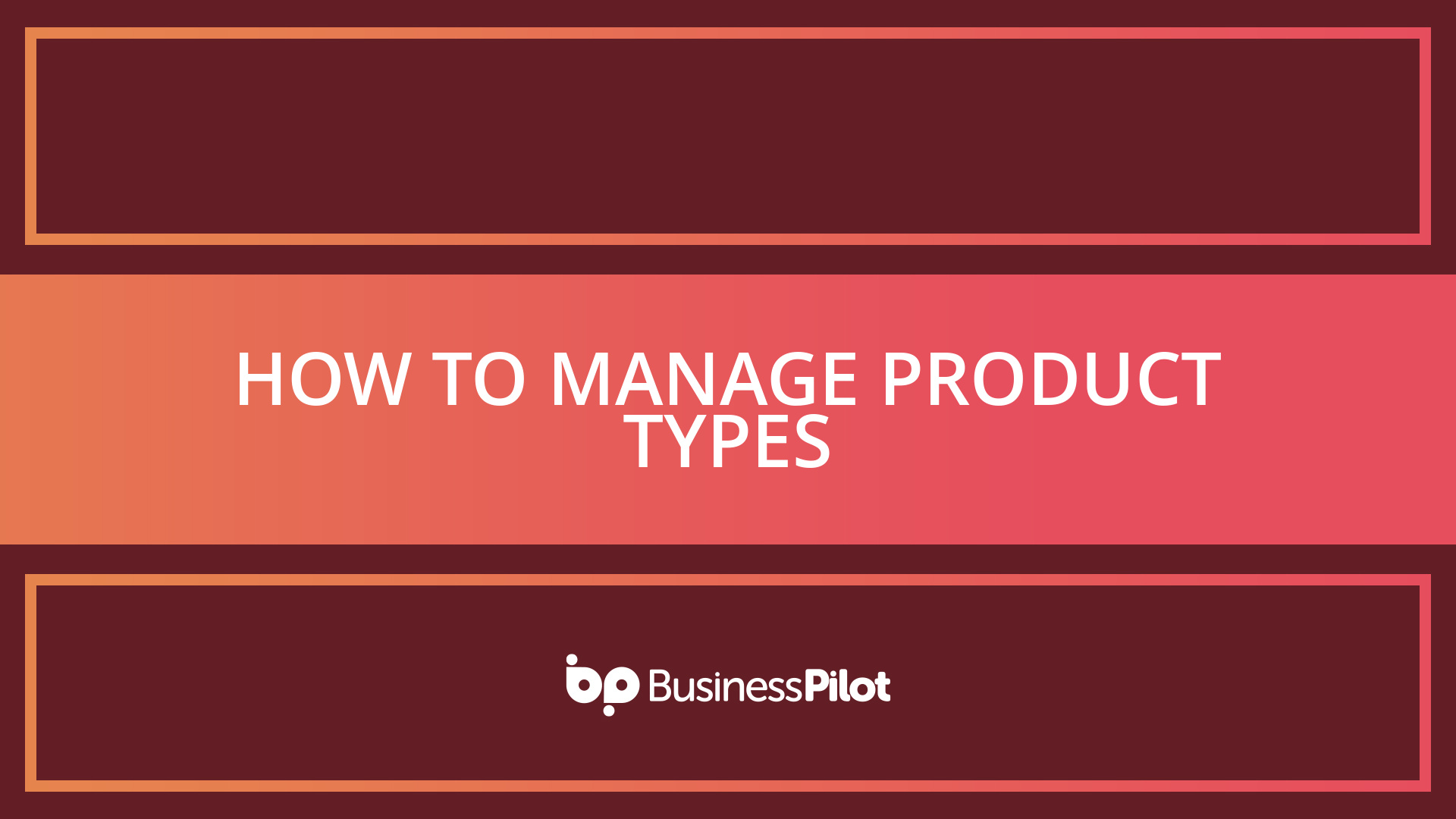 How To Manage Product Types - Business Pilot