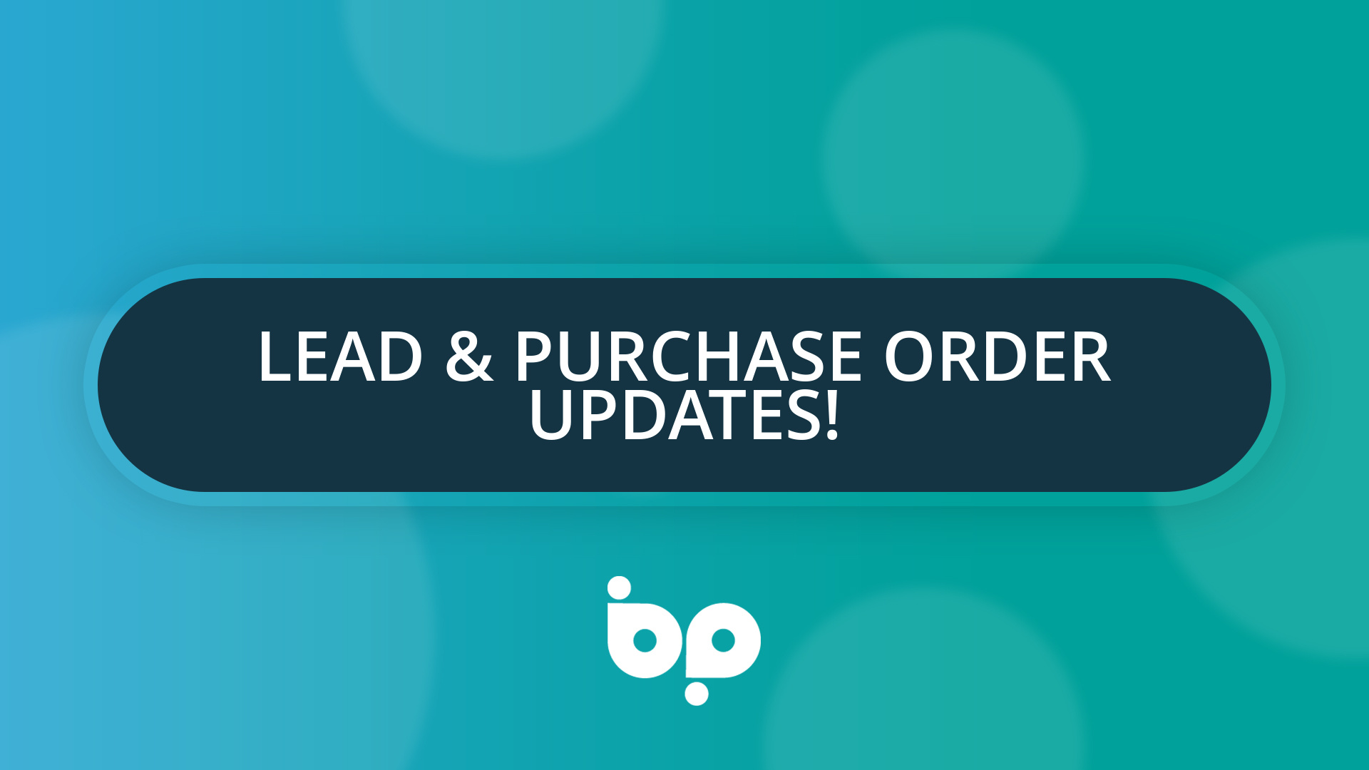 Lead & Purchase Order Updates! - Business Pilot