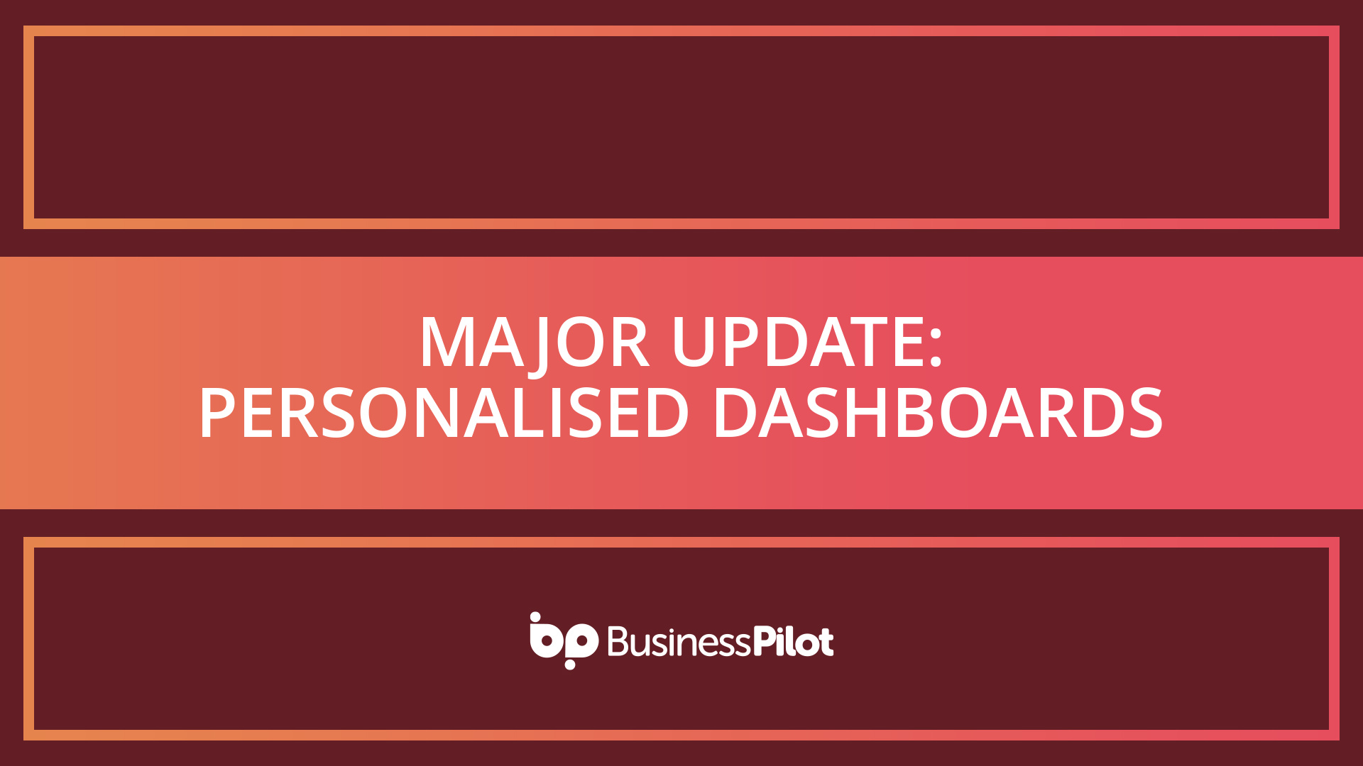 Major Update: Personalised Dashboards - Business Pilot