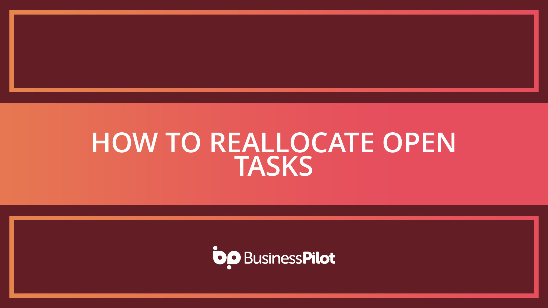How To Reallocate Open Tasks - Business Pilot