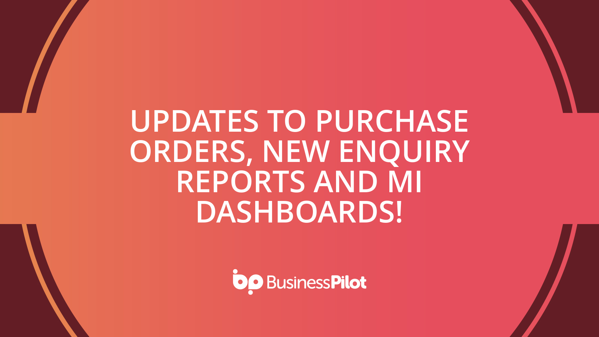 Updates to Purchase orders, New Enquiry reports | Business Pilot