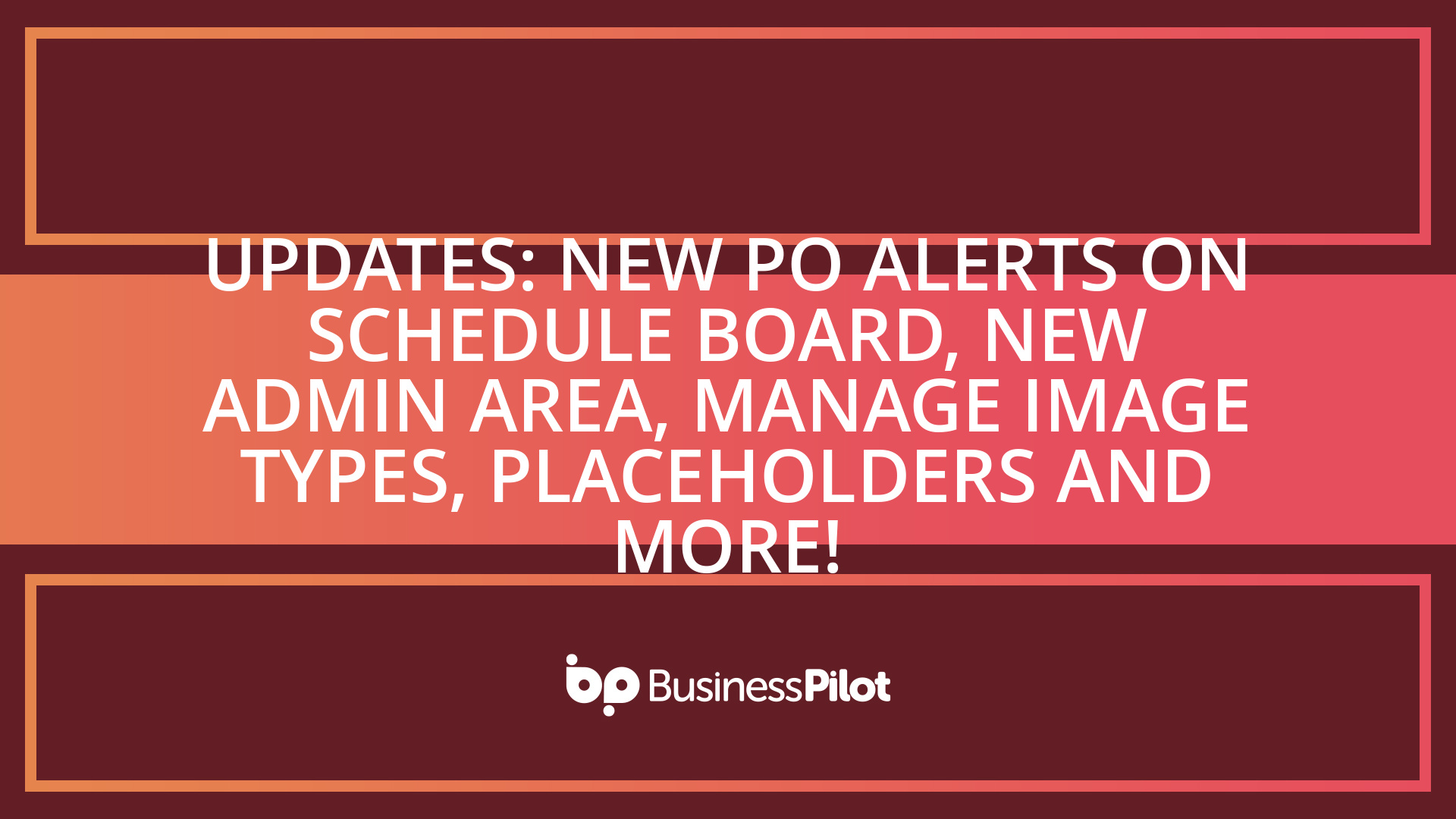 Updates: New PO Alerts on Schedule Board | Business Pilot