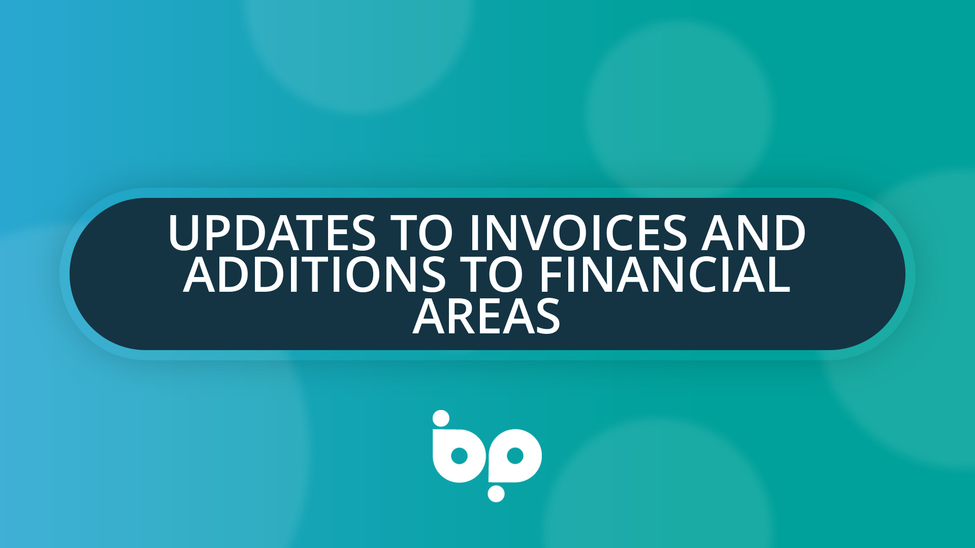 Updates to Invoices and additions to financial areas - Business Pilot