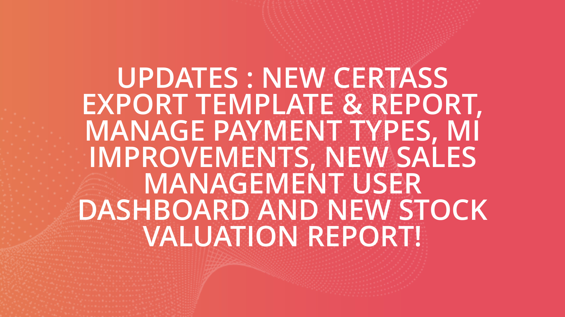 New CERTASS Export Template & Report, Manage Payment Types, MI ...