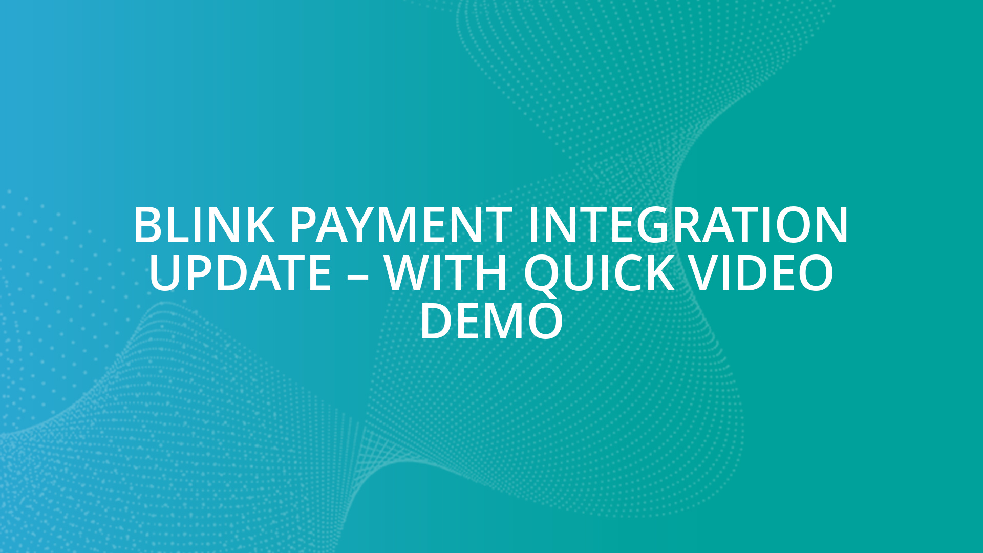 Blink Payment Integration Update – With Quick Video Demo - Business Pilot