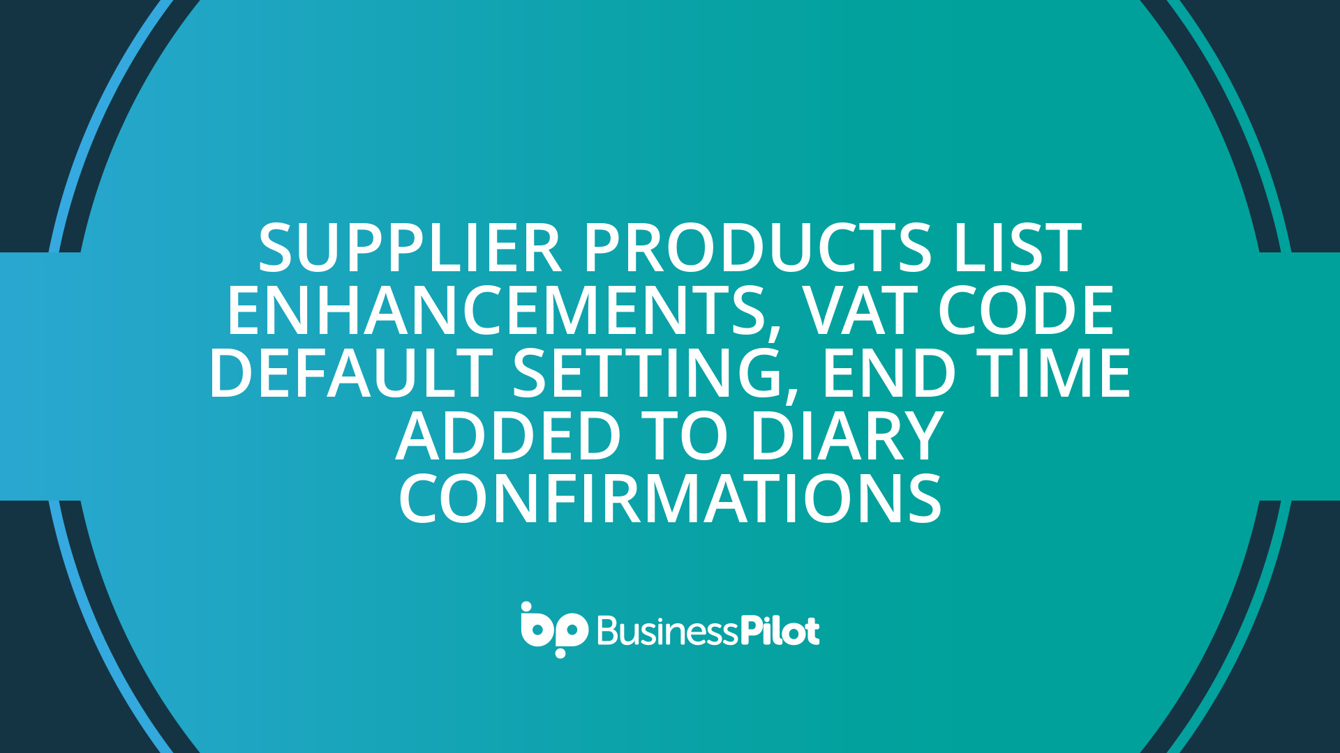 Supplier Products List Enhancements, VAT Code Default Setting, End Time ...