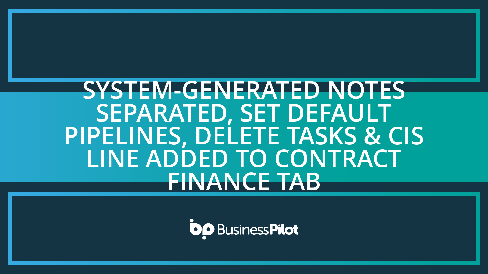 System-generated Notes Separated, Set Default Pipelines, Delete Tasks ...