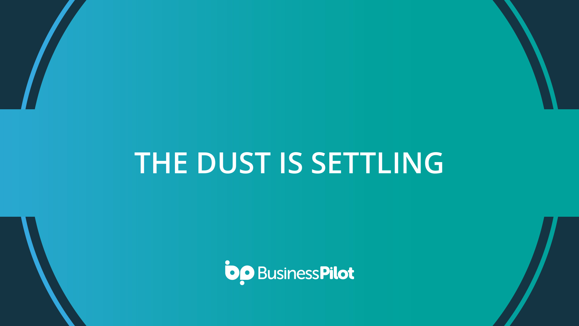 The dust is settling - Business Pilot