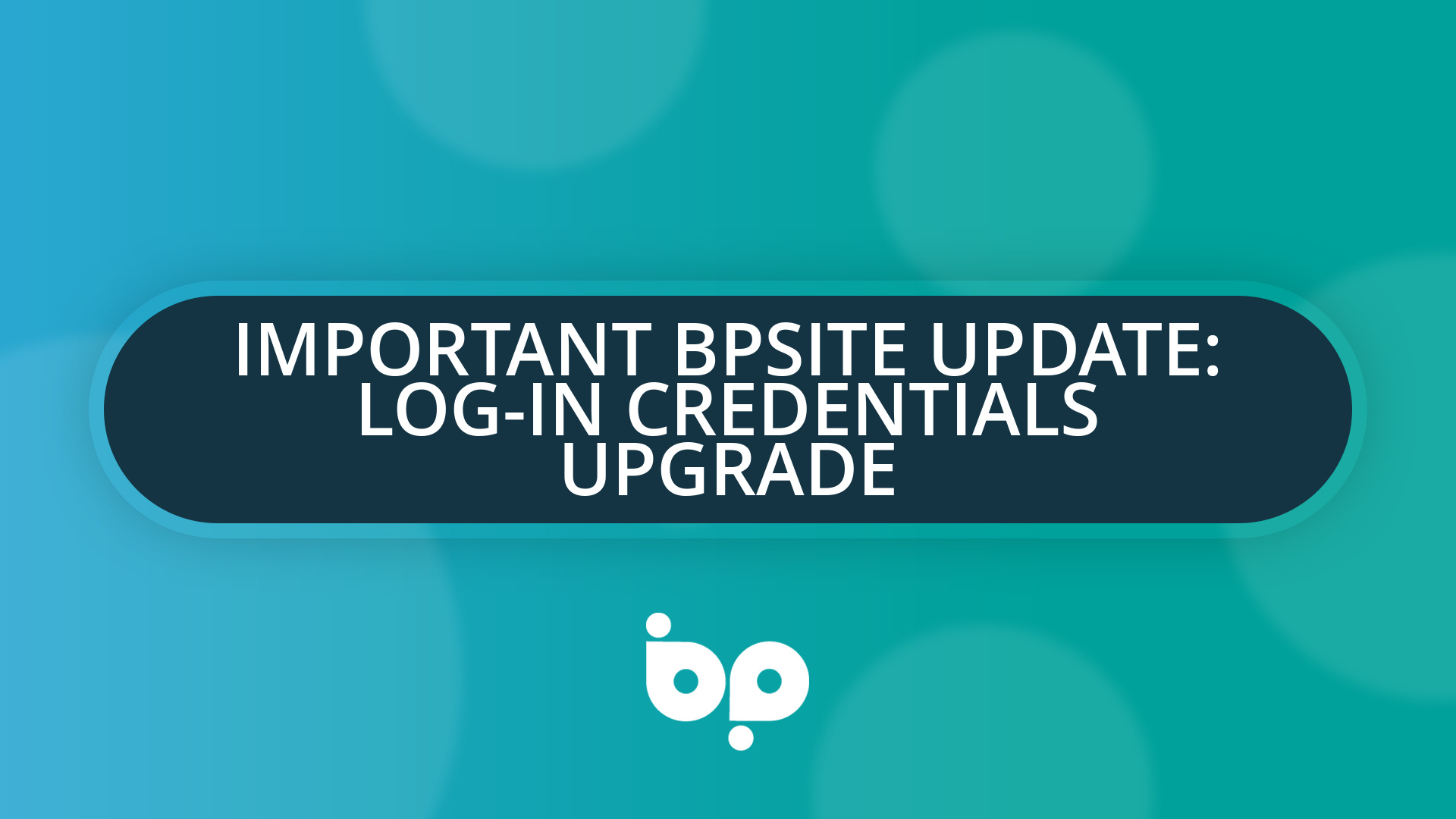 Important BPsite Update: Log-in Credentials Upgrade - Business Pilot